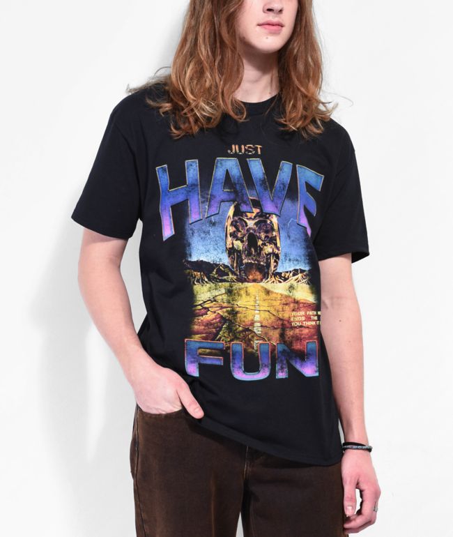 Just Have Fun Keep Going Black T-Shirt