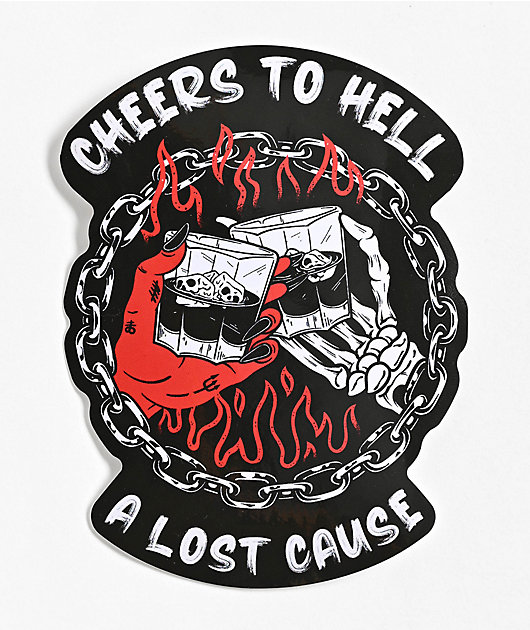 A Lost Cause Cheers To Hell Sticker | Zumiez