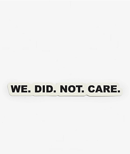 A.LAB We Did Not Care Sticker | Zumiez