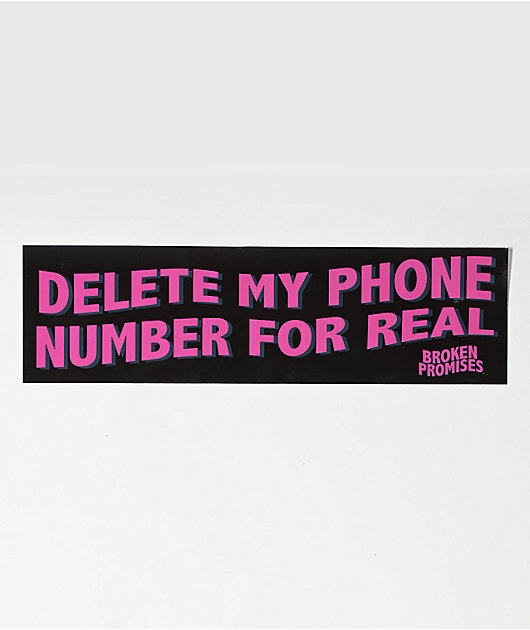 Broken Promises Delete My Number Sticker | Zumiez Broken Promises Delete My Number Sticker | Zumiez