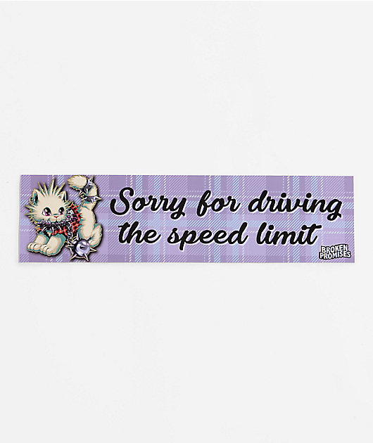 Broken Promises Speed Limit Bumper Sticker | Zumiez