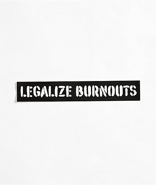 CboysTV Legalize Burnouts Sticker | Zumiez