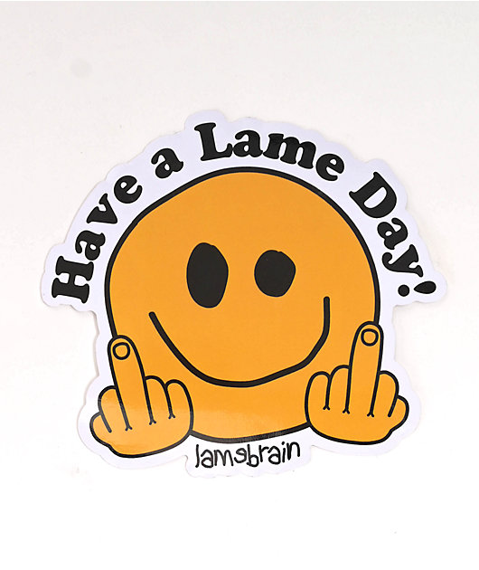 Lamebrain Have A Lame Day Sticker | Zumiez
