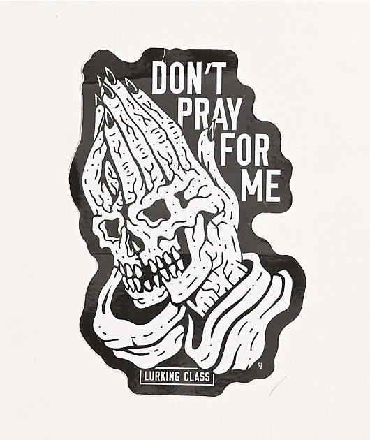 Lurking Class by Sketchy Tank Don’t Pray For Me Sticker | Zumiez