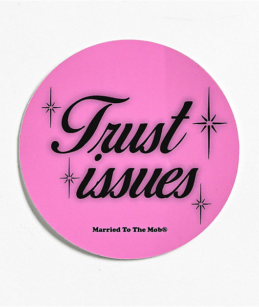 Married To The Mob Trust Issues Sticker | Zumiez