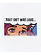 The High & Mighty Loud Sticker